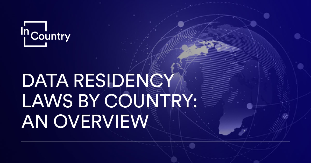 Data Residency Laws by Country: an Overview - InCountry