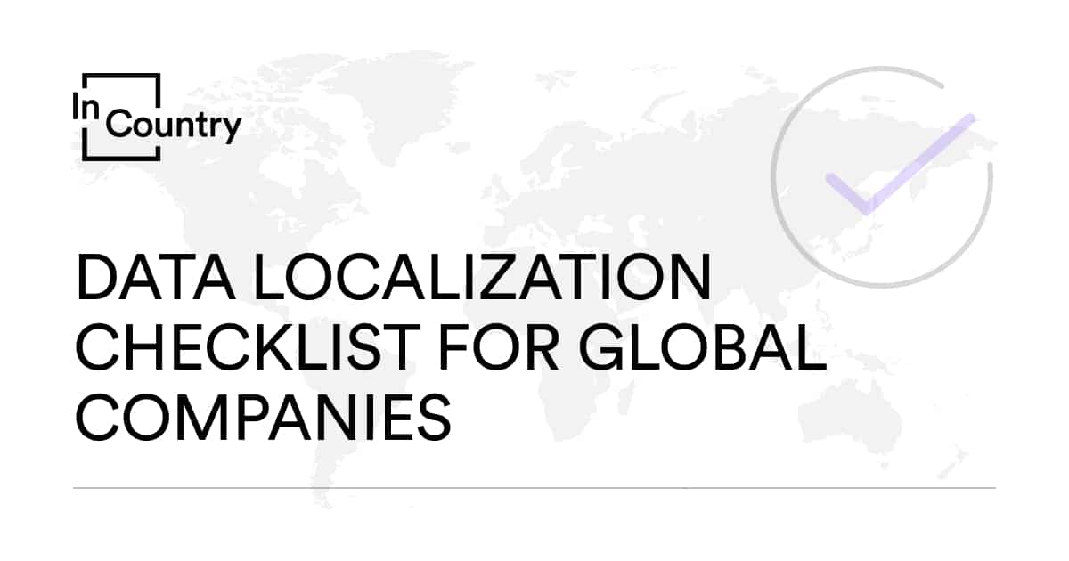 Data Localization Checklist for Global Companies - InCountry