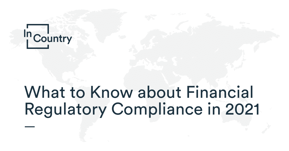 What to Know About Financial Regulatory Compliance in 2022 - InCountry