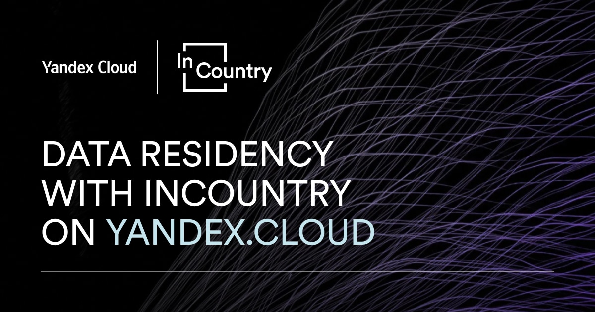 Data Residency with InCountry on Yandex.Cloud - InCountry