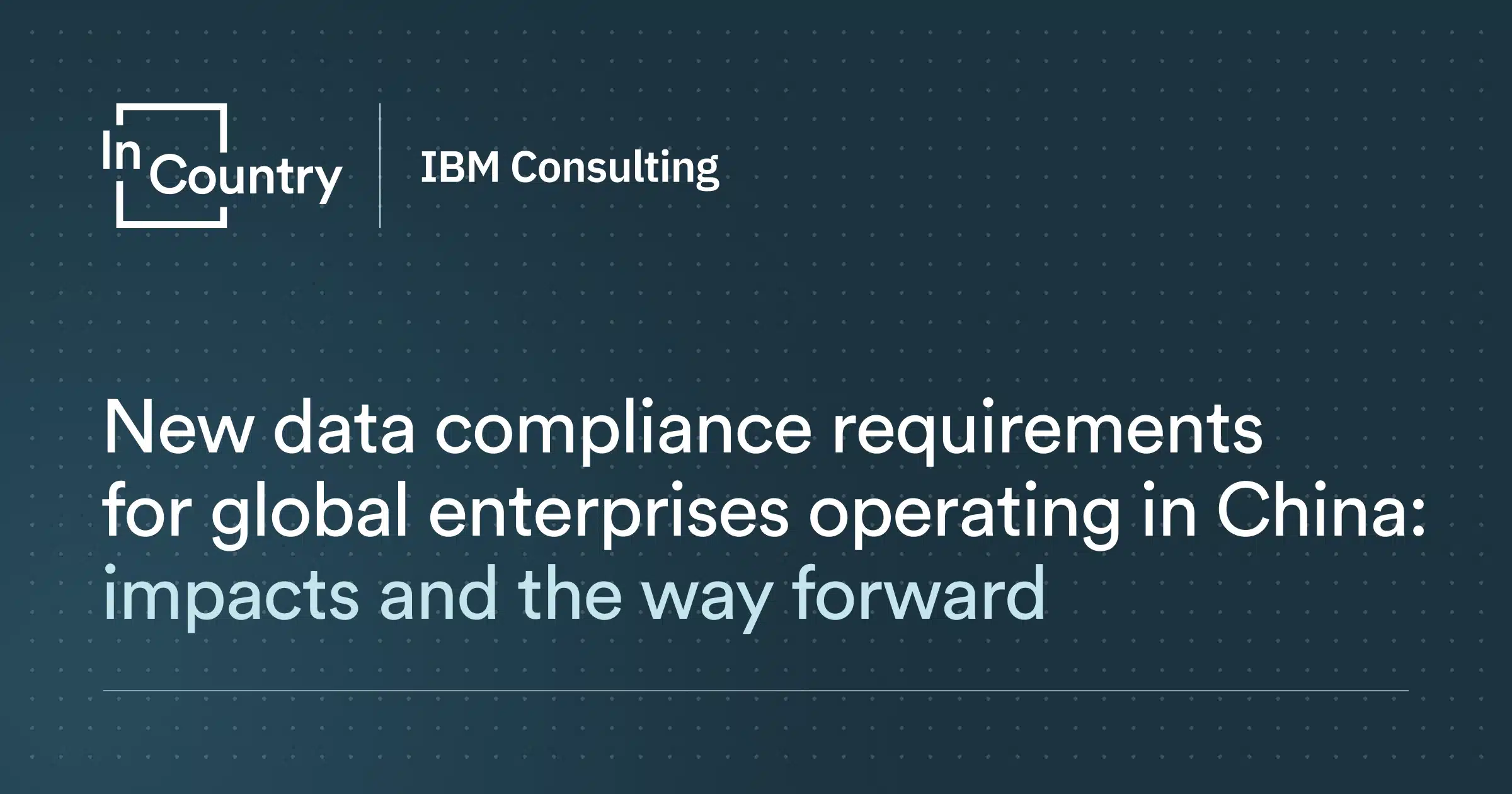 Data compliance for global enterprises in China - InCountry