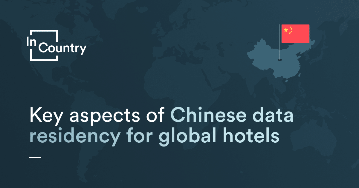 Key aspects of Chinese data residency for global hotels - InCountry
