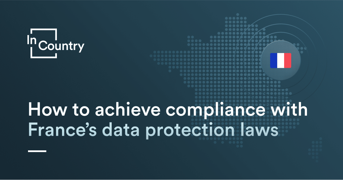 How to achieve compliance with France’s data protection laws - InCountry