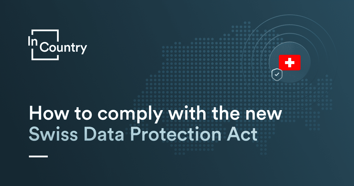 How to comply with the new Swiss Data Protection Act - InCountry