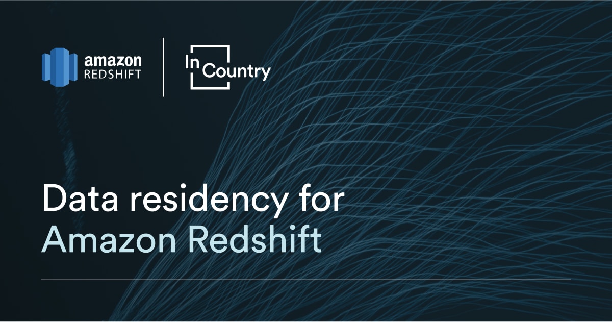 Data Residency for Amazon Redshift - InCountry