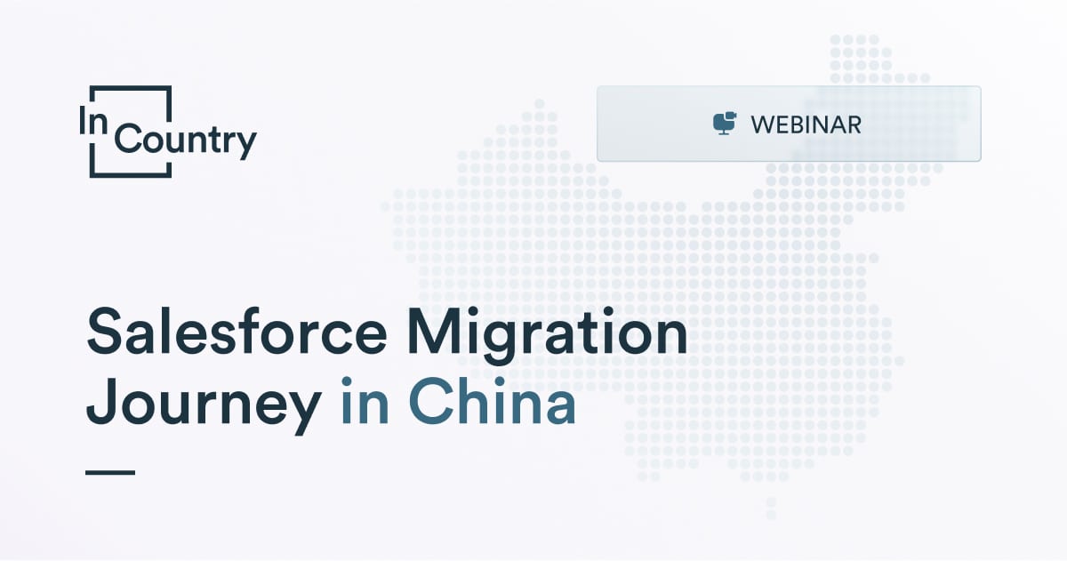 Webinar - Salesforce Migration Journey in China - InCountry