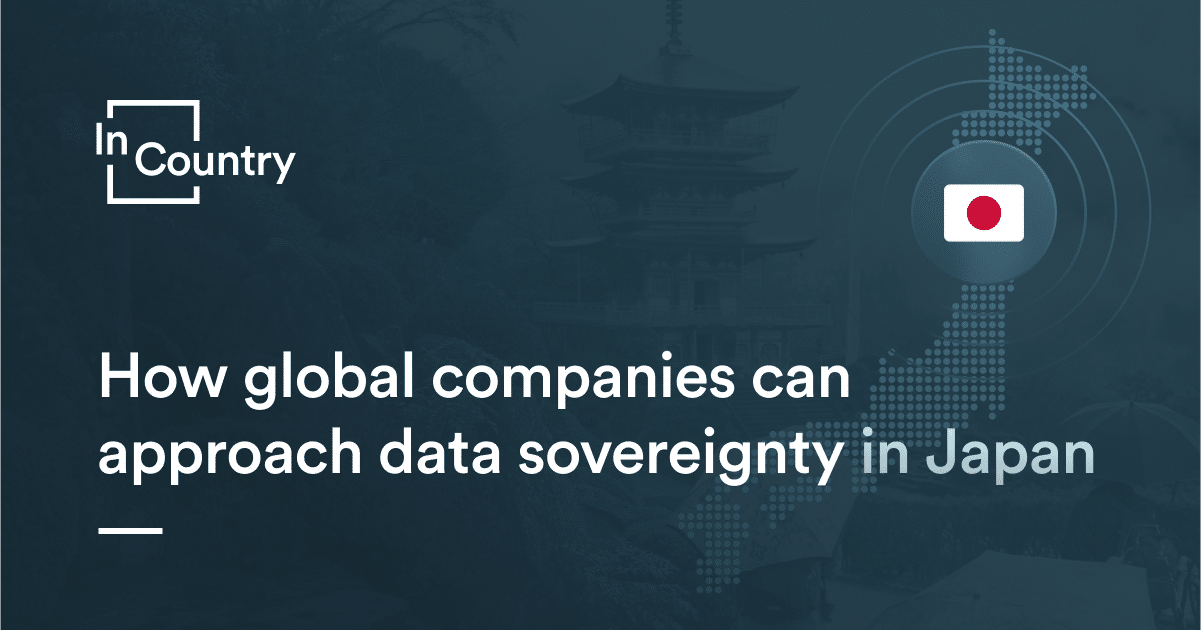 How global companies can approach data sovereignty in Japan - InCountry