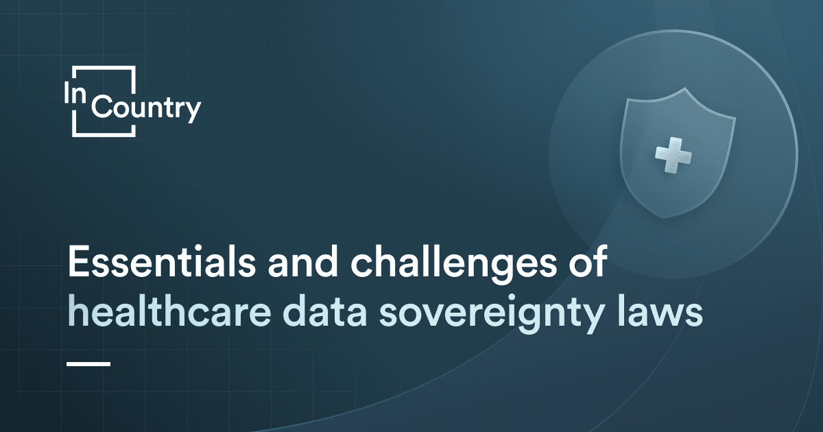Essentials and challenges of healthcare data sovereignty laws - InCountry