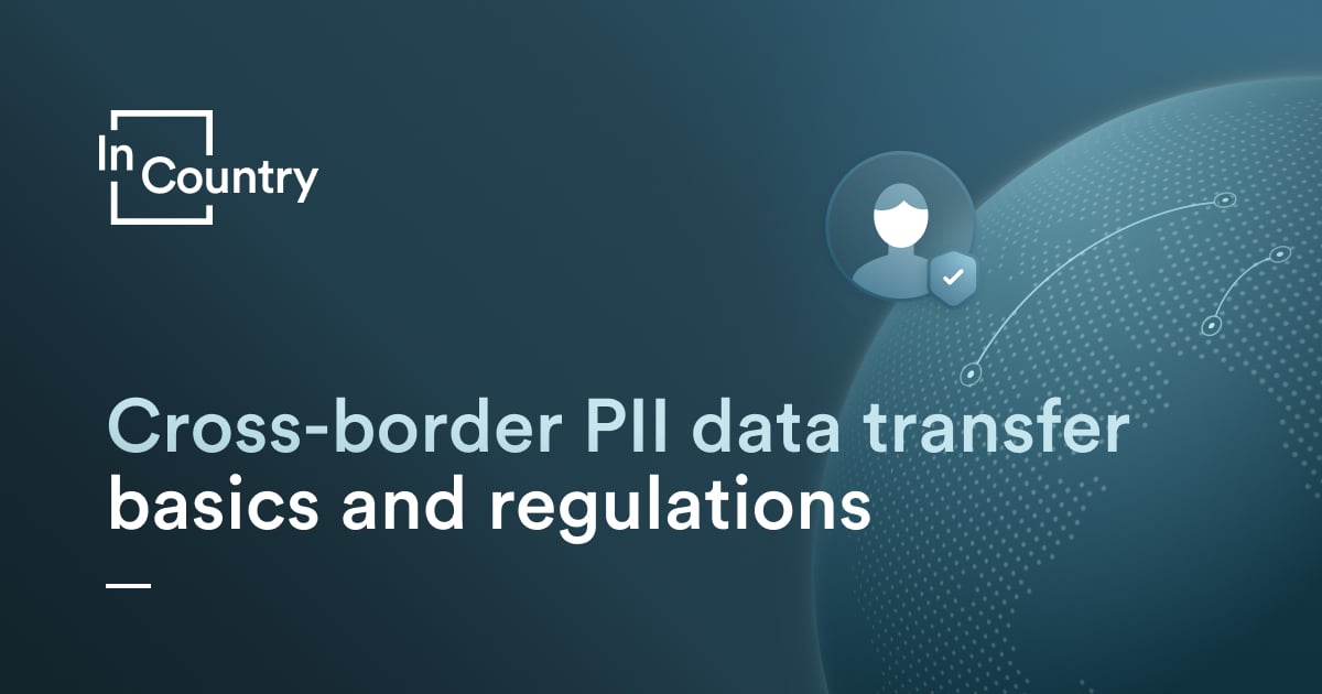 Cross-border PII data transfer basics and regulations - InCountry