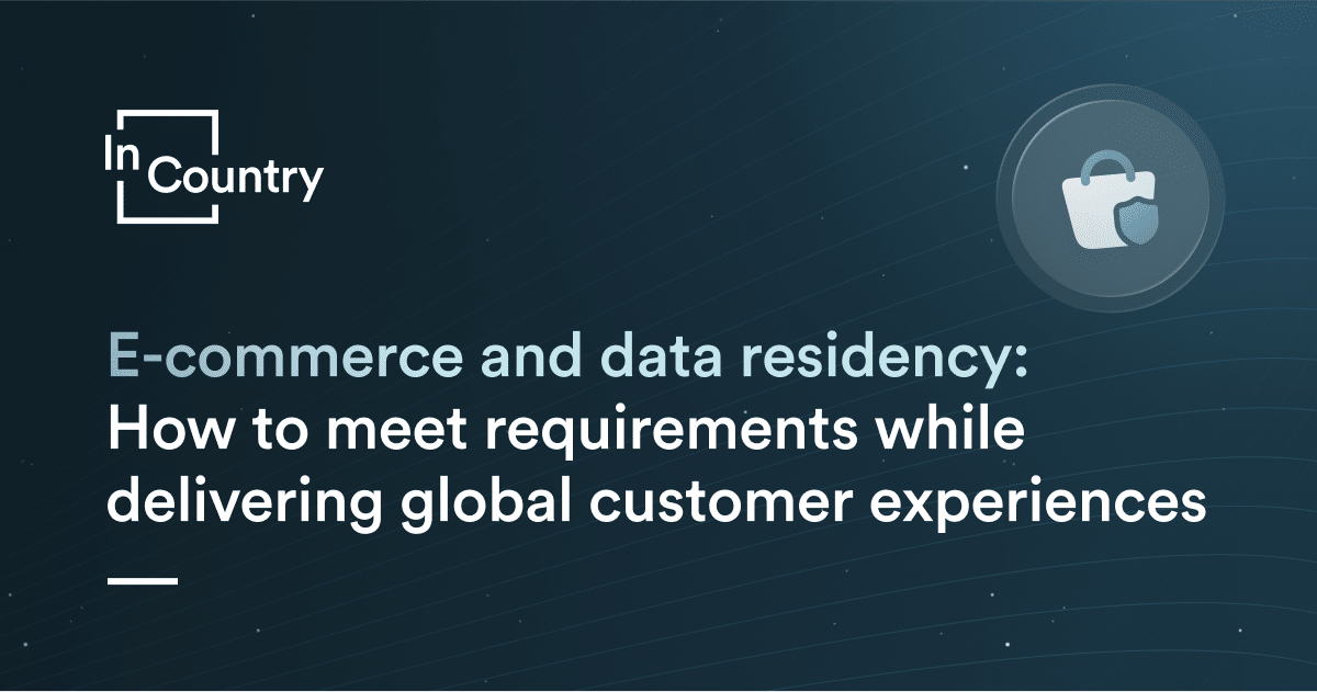 E-commerce and data residency: How to meet requirements while ...
