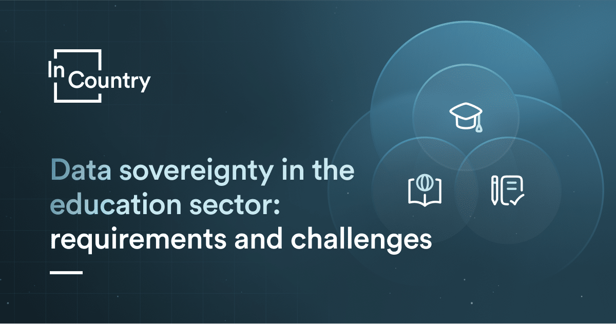 Data sovereignty in the education sector: requirements and challenges - InCountry