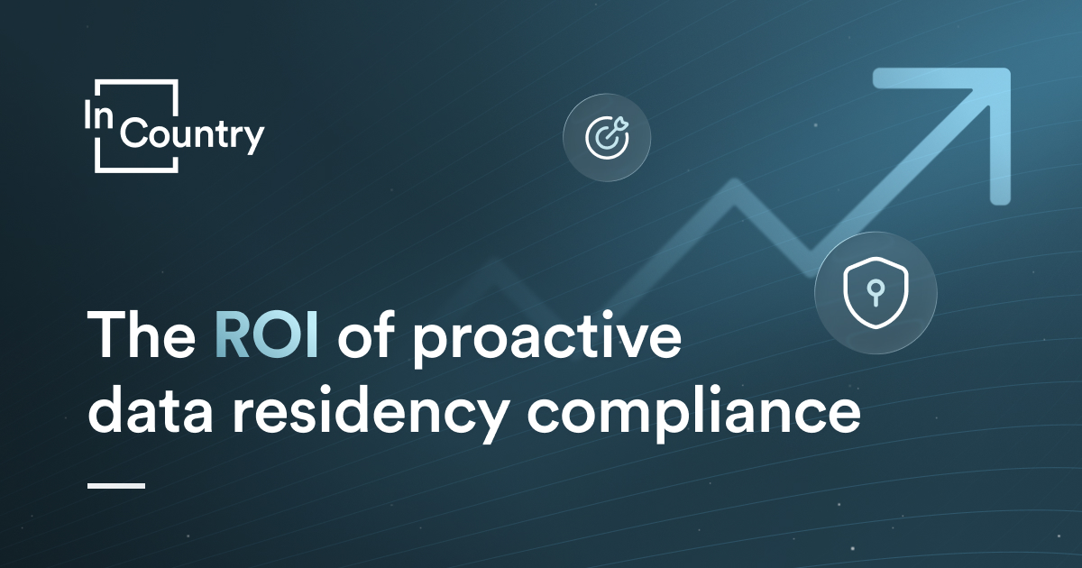The ROI of proactive data residency compliance - InCountry